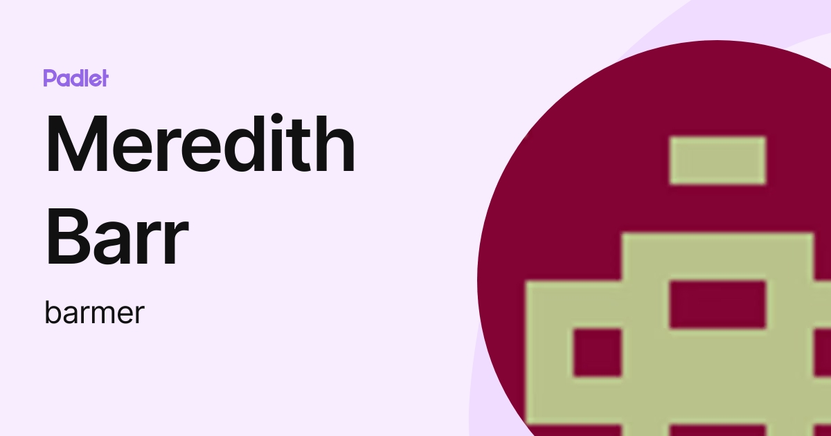 Meredith Barr (barmer) profile | Padlet