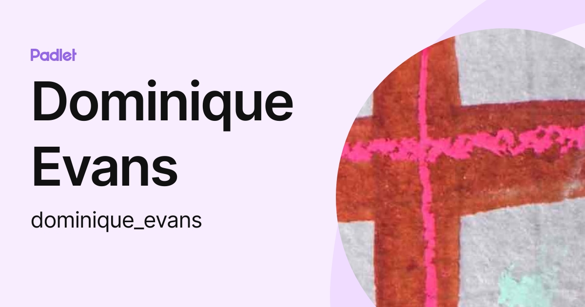 Dominique Evans (dominique_evans) profile | Padlet