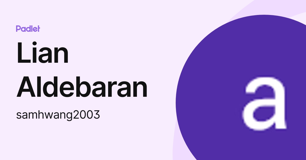 Lian Aldebaran (samhwang2003) profile | Padlet