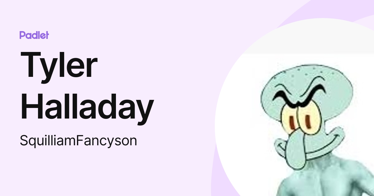 Tyler Halladay (SquilliamFancyson) profile | Padlet