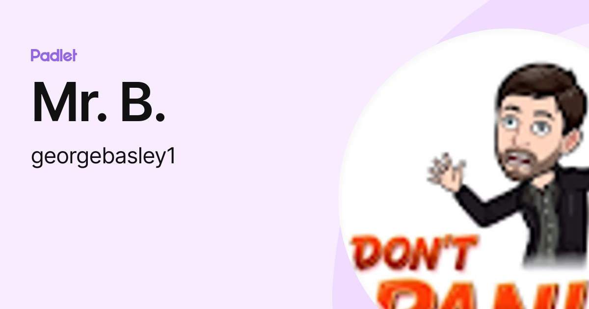 Mr. B. (georgebasley1) profile | Padlet