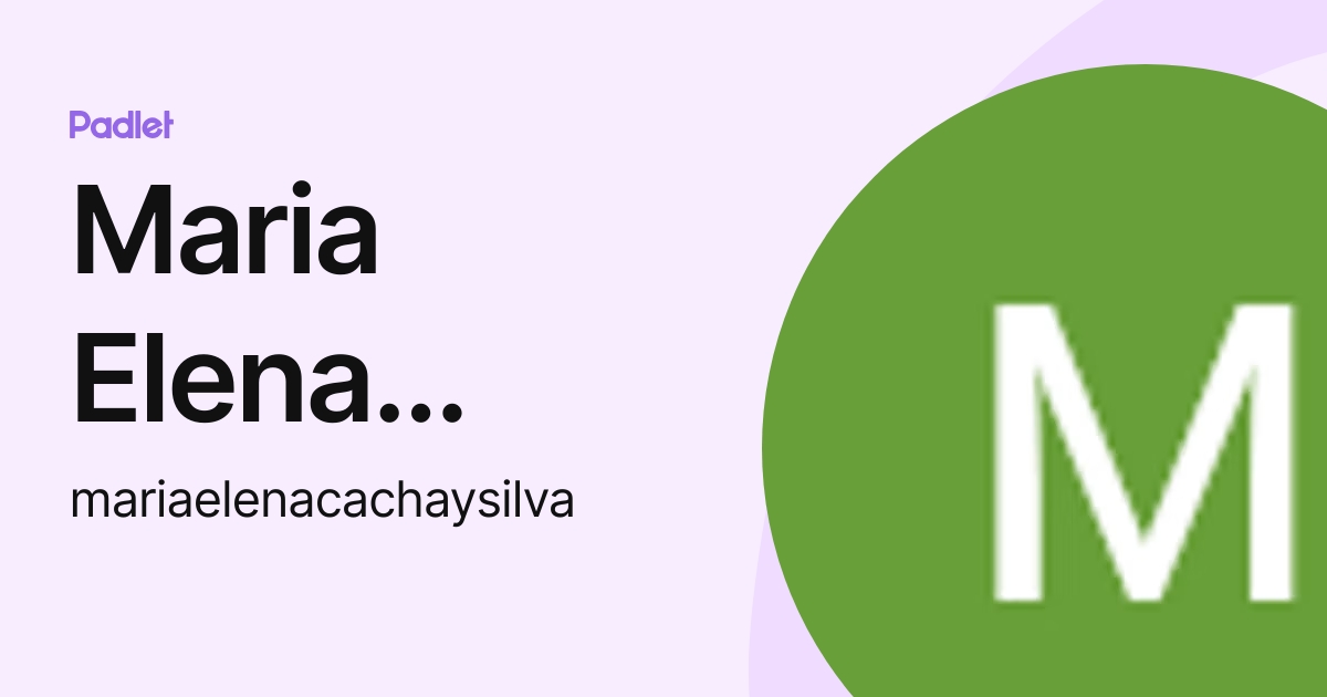Maria Elena Cachay silva (mariaelenacachaysilva) perfil | Padlet