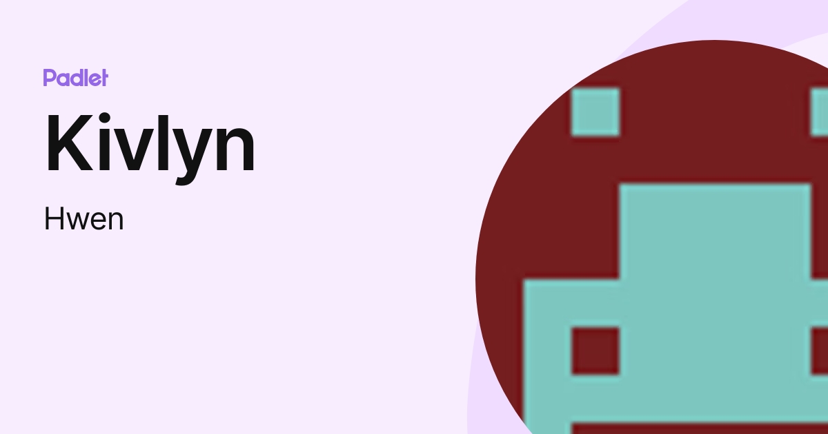 Kivlyn (Hwen) profile | Padlet