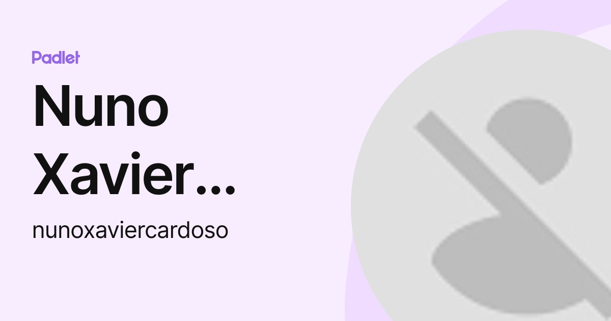 Nuno Xavier Cardoso (nunoxaviercardoso) profile | Padlet