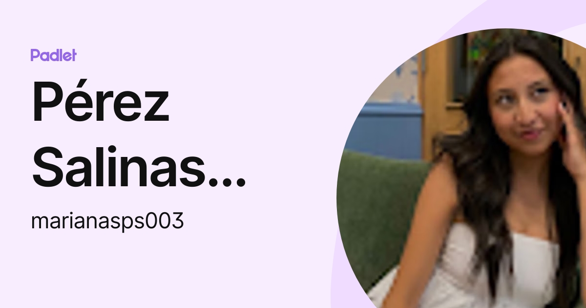 Pérez Salinas Mariana Sarahí (marianasps003) profile | Padlet