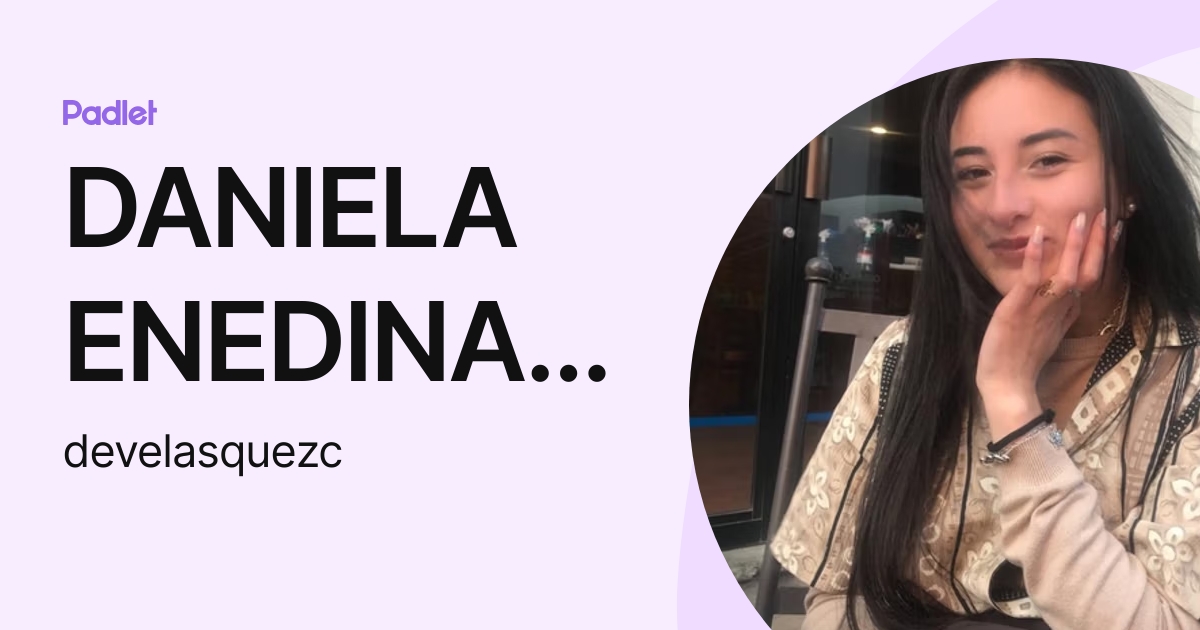 DANIELA ENEDINA VELASQUEZ CARDENAS (develasquezc) profile | Padlet