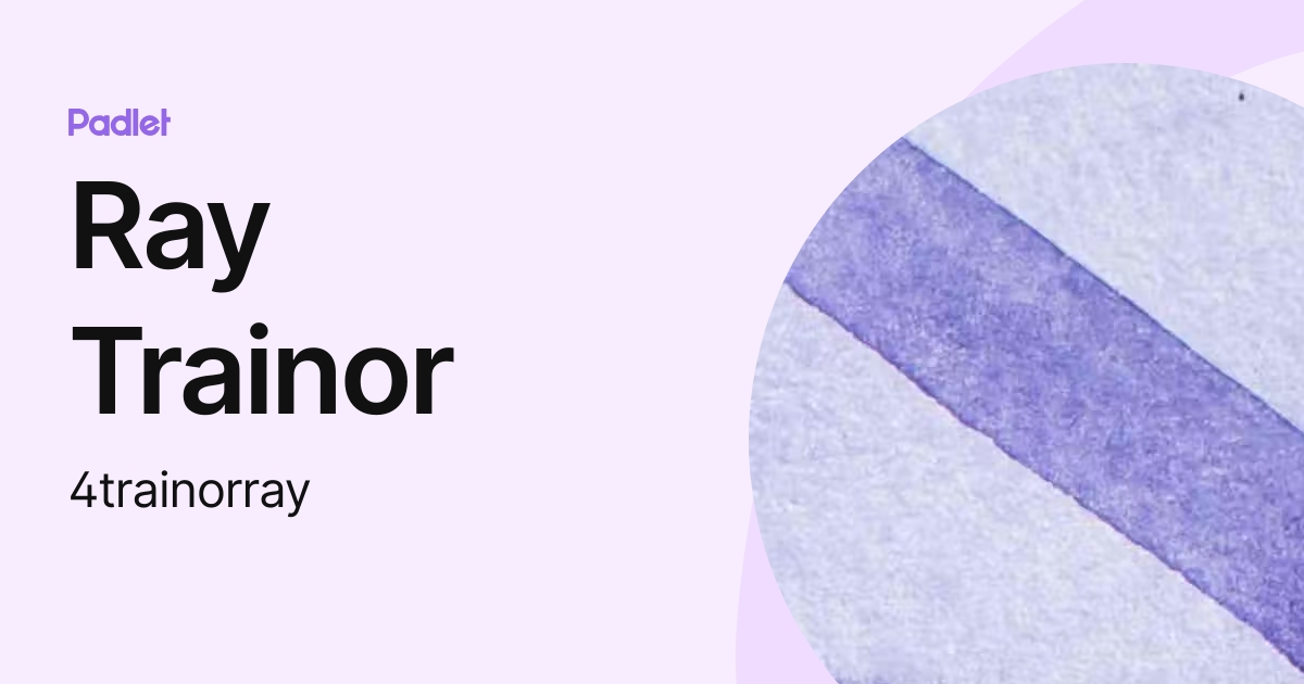 Ray Trainor (4trainorray) profile | Padlet