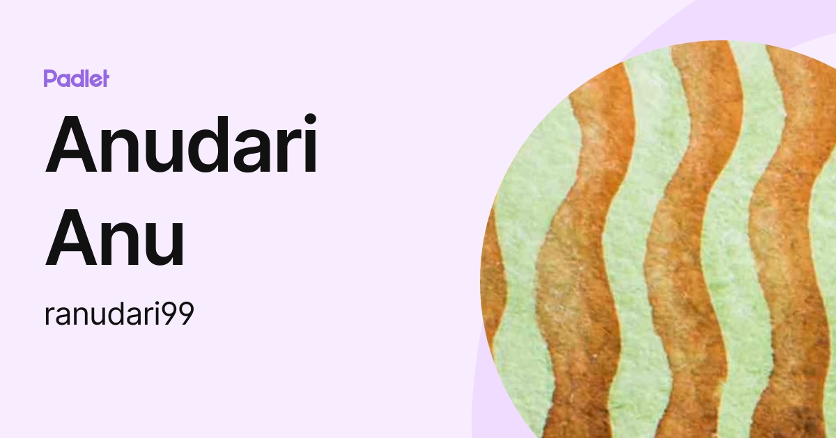 Anudari Anu (ranudari99) profile | Padlet