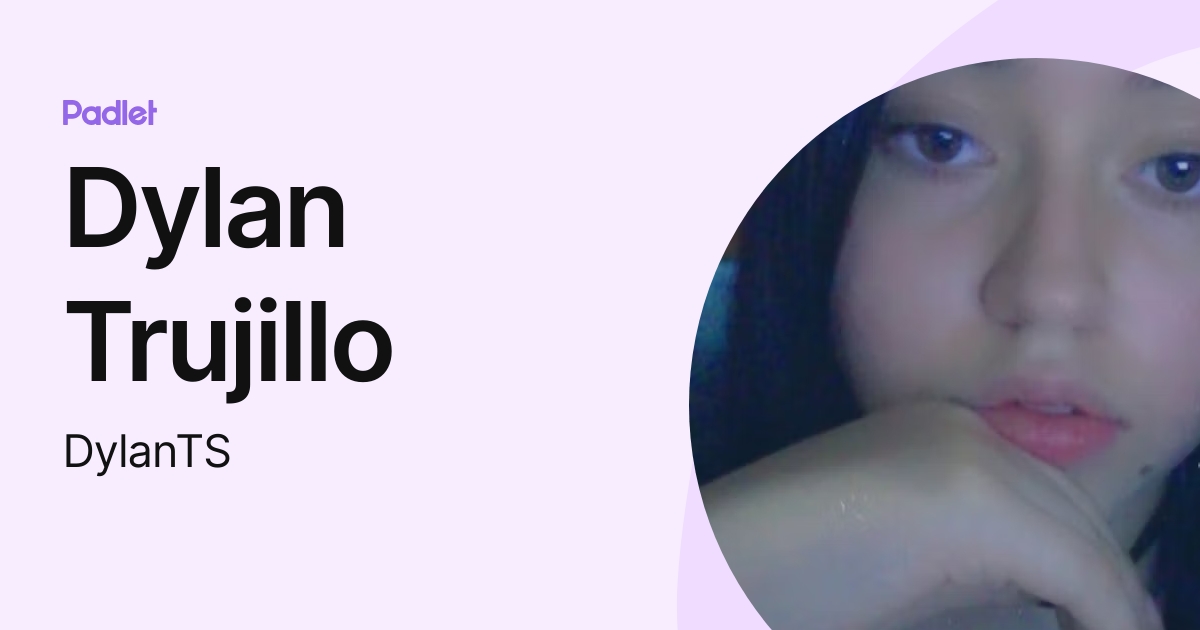 Dylan Trujillo Dylants Profile Padlet