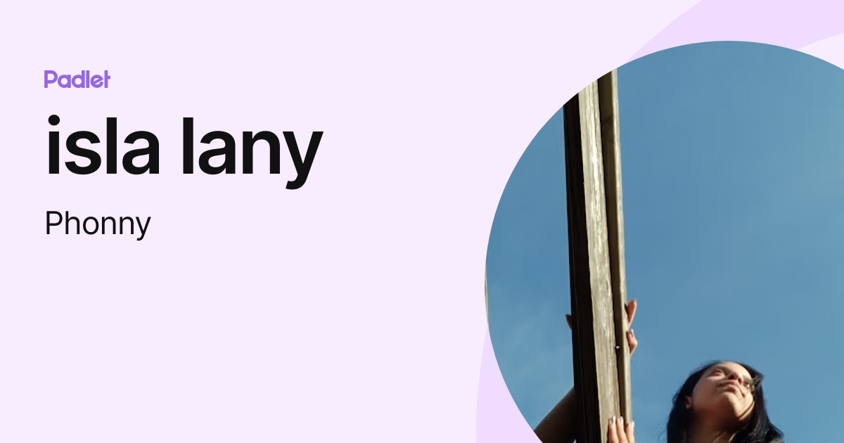 isla lany (Phonny) profile | Padlet