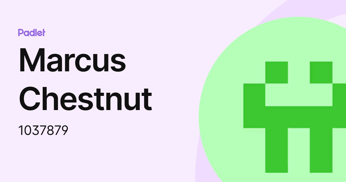 Marcus Chestnut (1037879) profile | Padlet