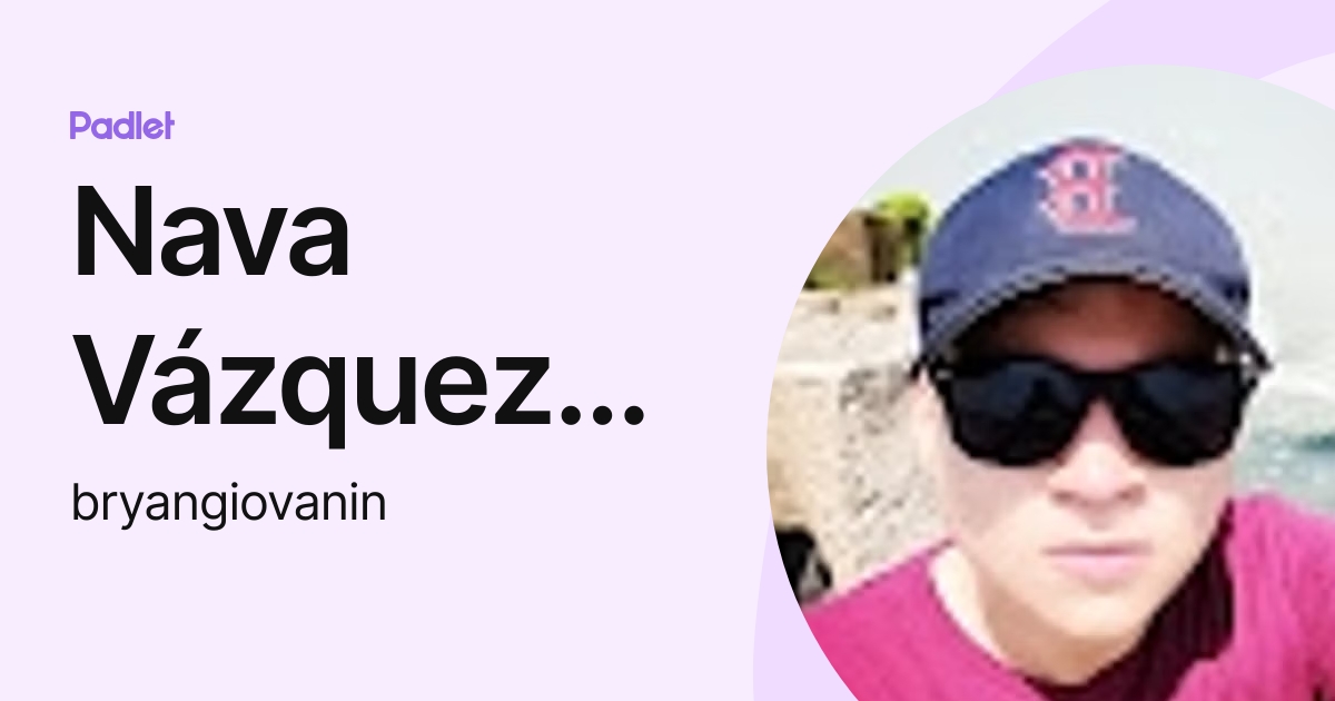 Nava Vázquez Bryan Giovani (bryangiovanin) profile | Padlet