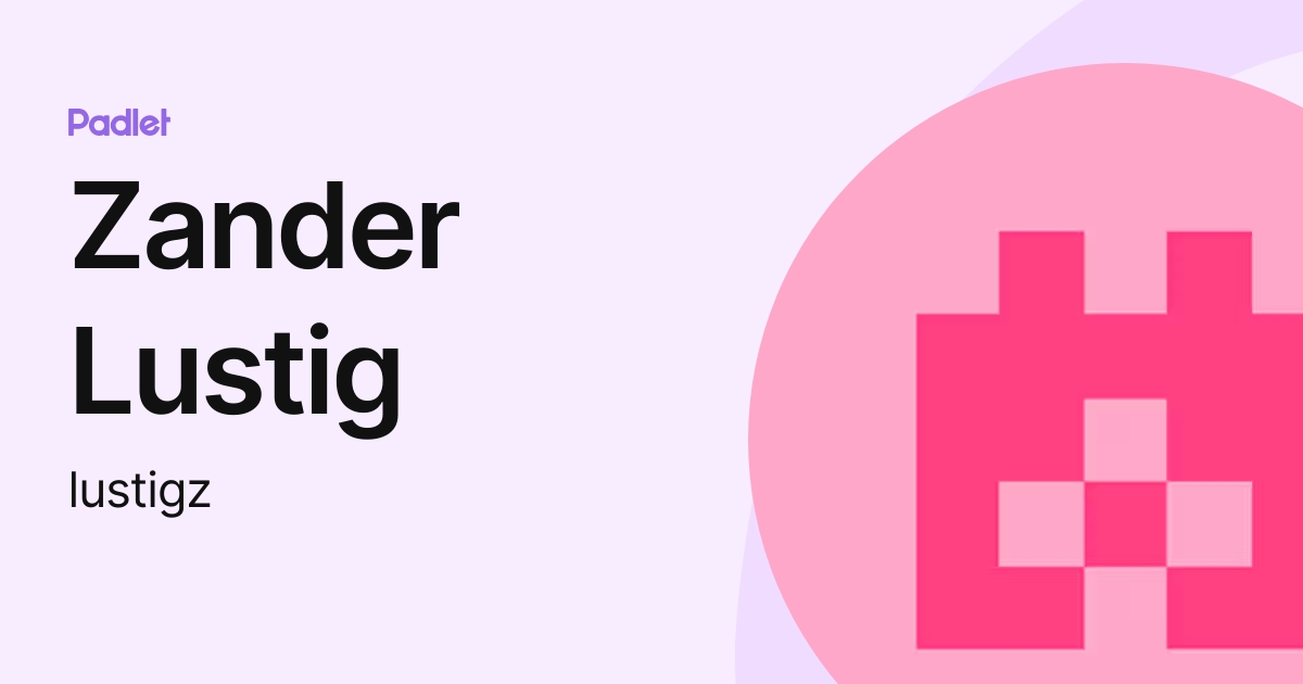 Zander Lustig (lustigz) profile | Padlet