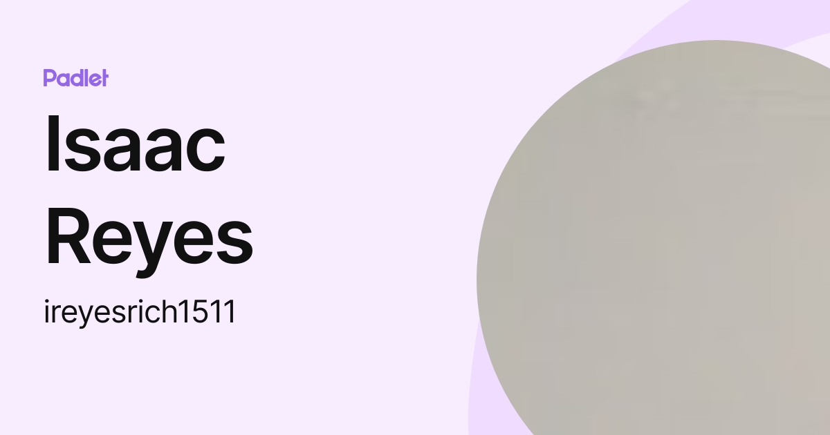 Isaac Reyes (ireyesrich1511) profile | Padlet