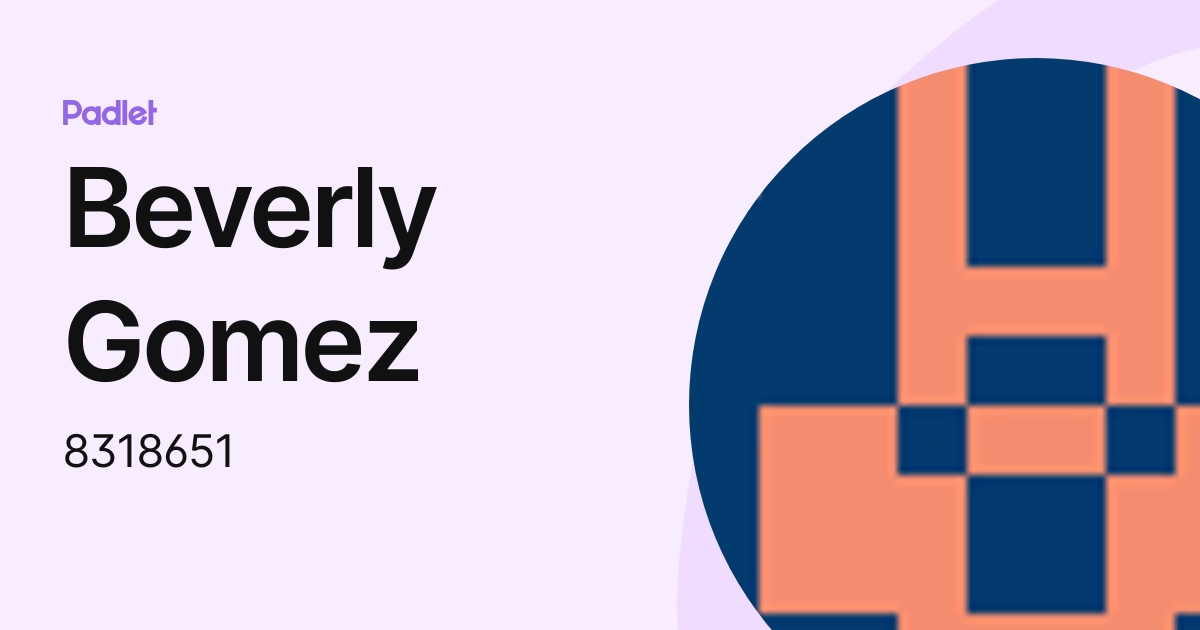 Beverly Gomez (8318651) profile | Padlet