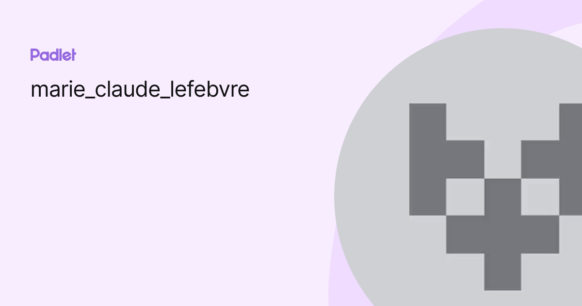marie_claude_lefebvre profile | Padlet