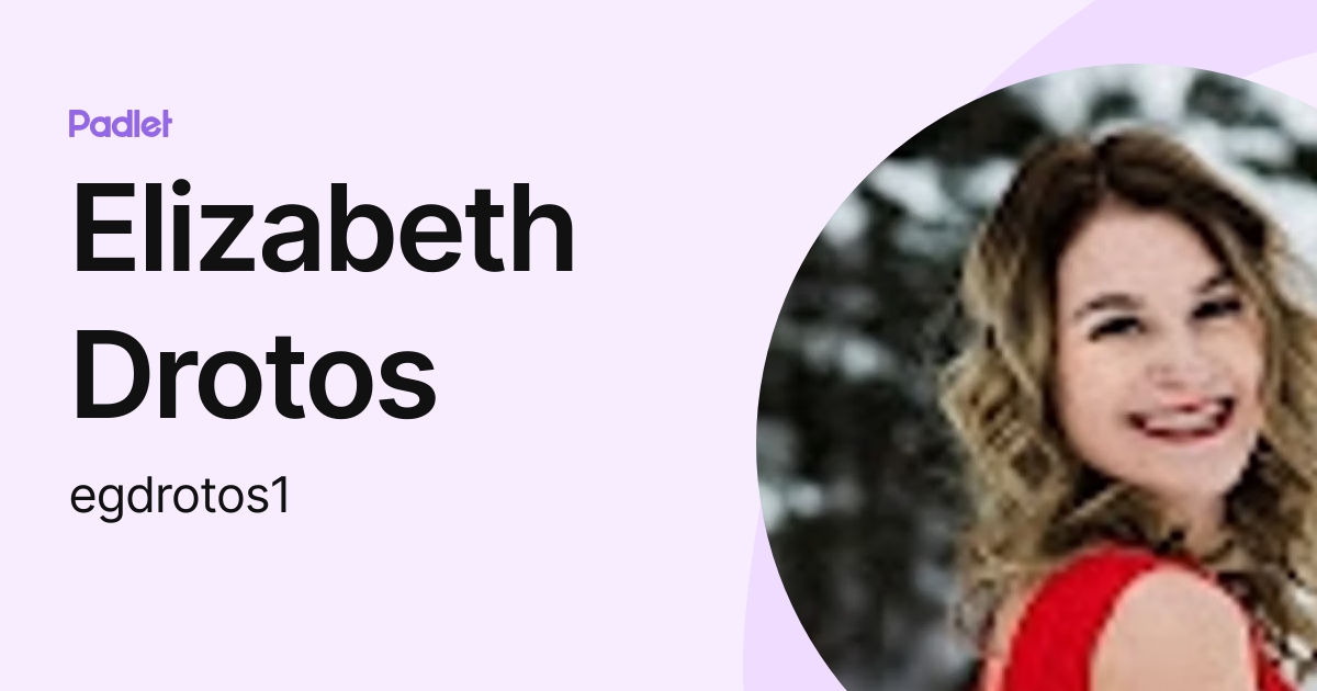 Elizabeth Drotos (egdrotos1) profile | Padlet