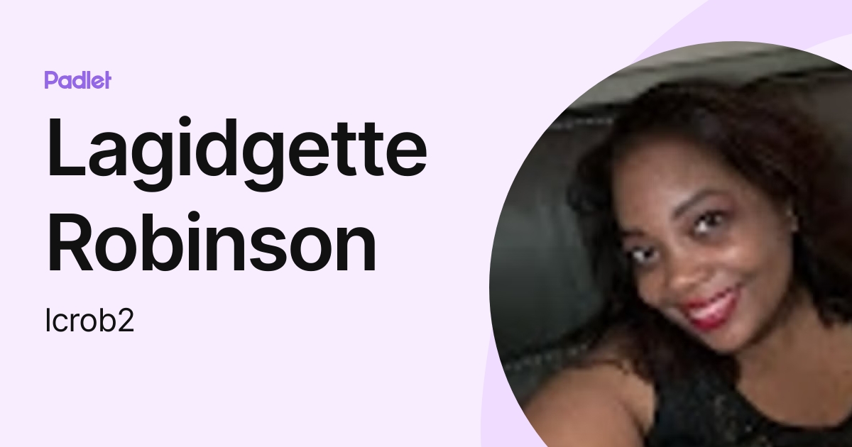 Lagidgette Robinson (lcrob2) profile | Padlet