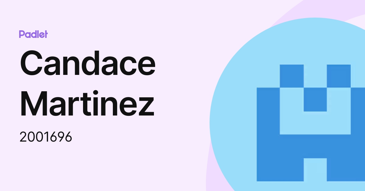 Candace Martinez (2001696) profile | Padlet