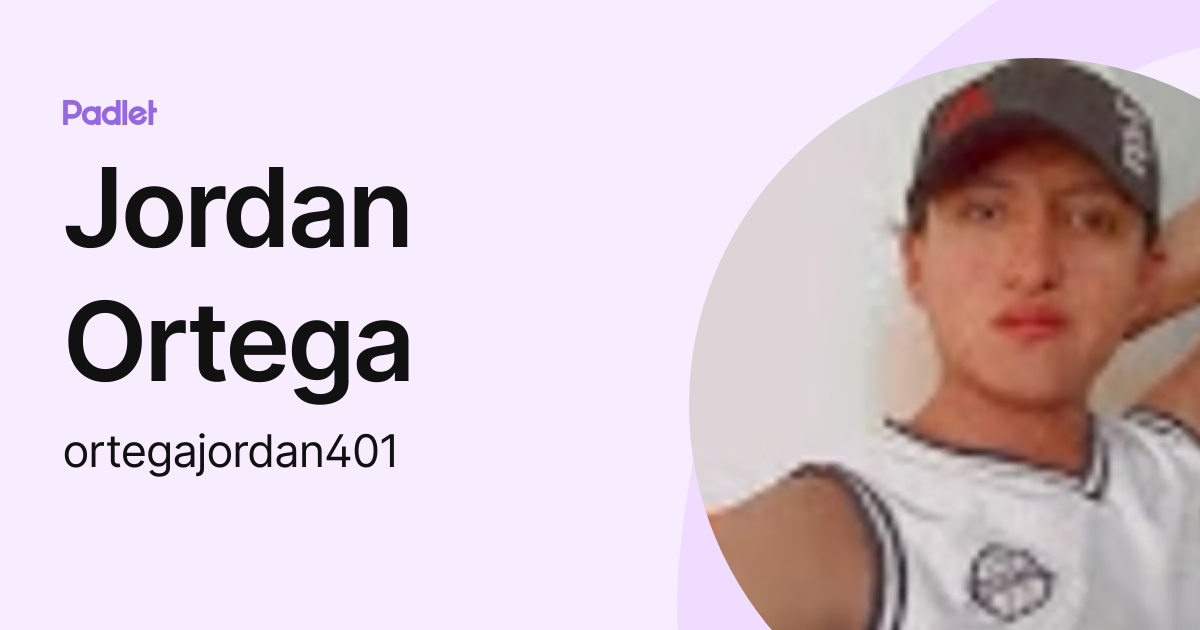 Jordan Ortega (ortegajordan401) profile | Padlet