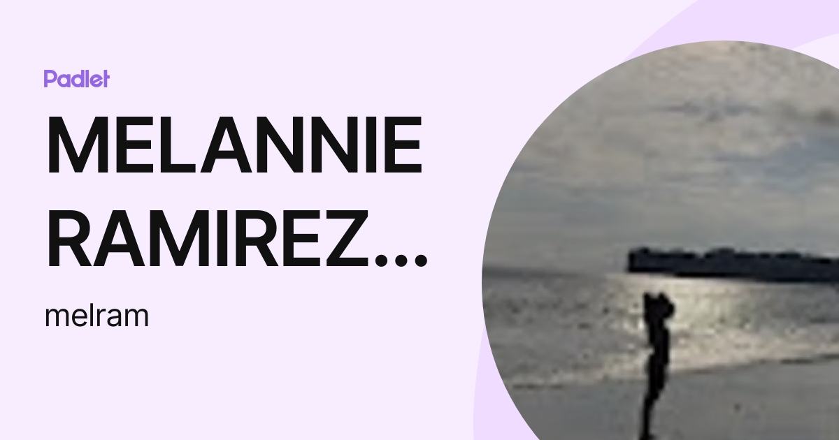 MELANNIE RAMIREZ TORRES (melram) profile | Padlet