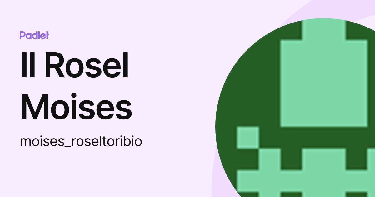 Il Rosel Moises (moises_roseltoribio) profile | Padlet