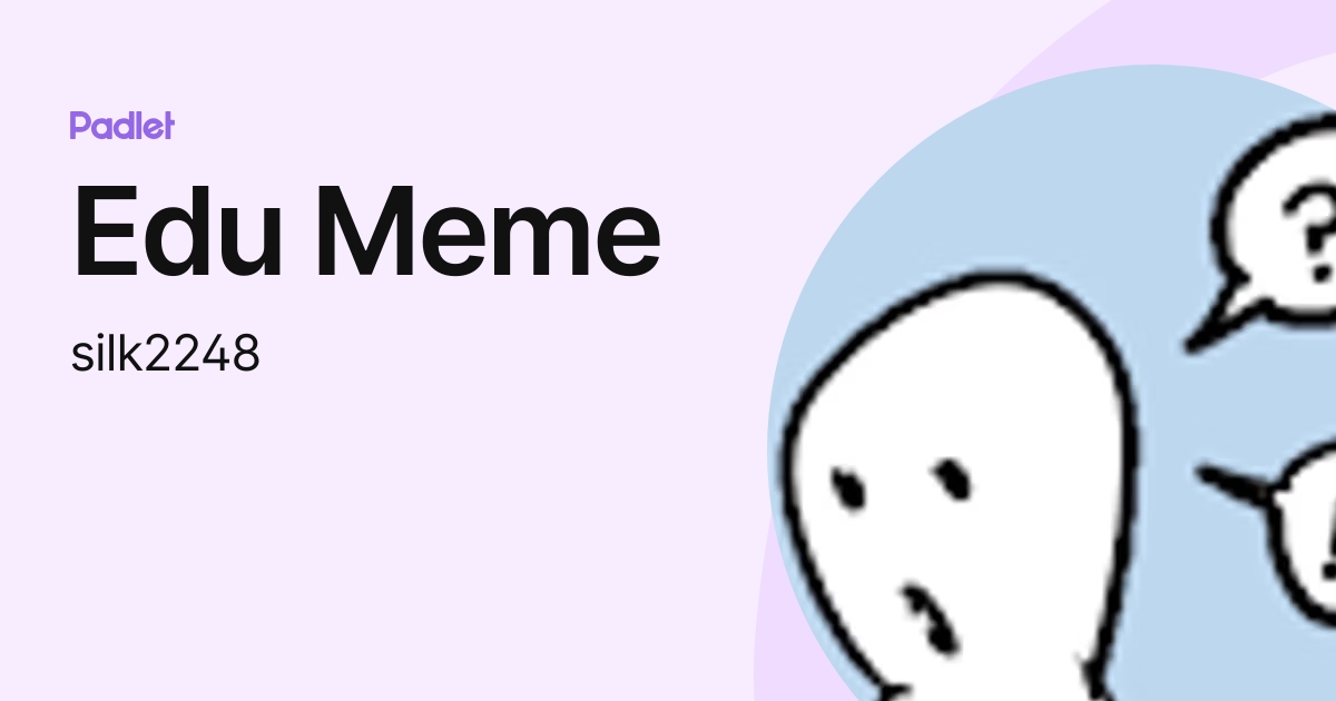 Edu Meme (silk2248) profile | Padlet