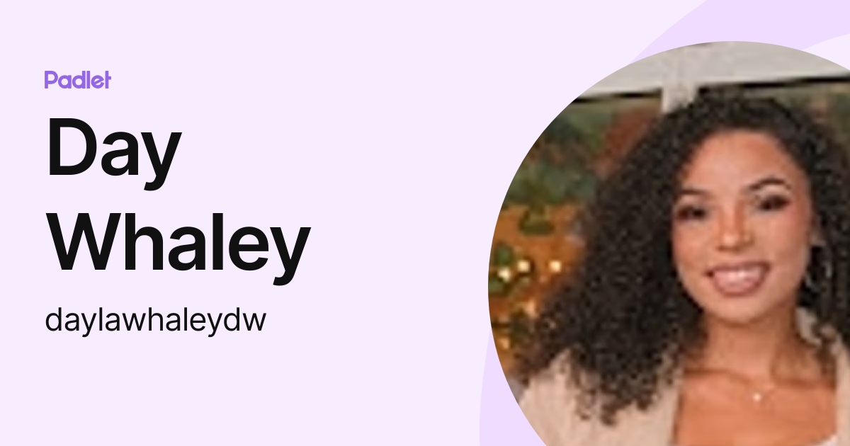 Day Whaley (daylawhaleydw) profile | Padlet