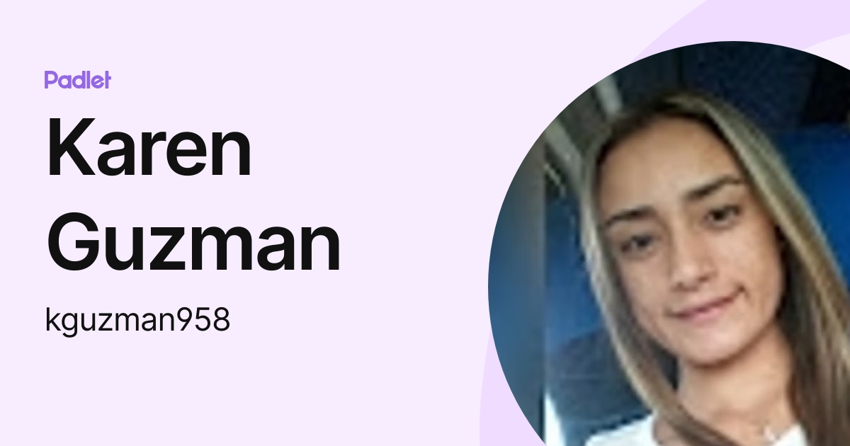 Karen Guzman (kguzman958) profile | Padlet