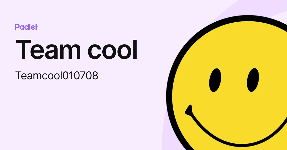 Team cool (Teamcool010708) profile | Padlet