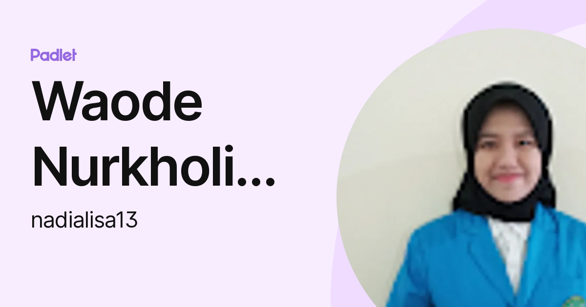 Waode Nurkholiza Aziz Nadia (nadialisa13) profile | Padlet
