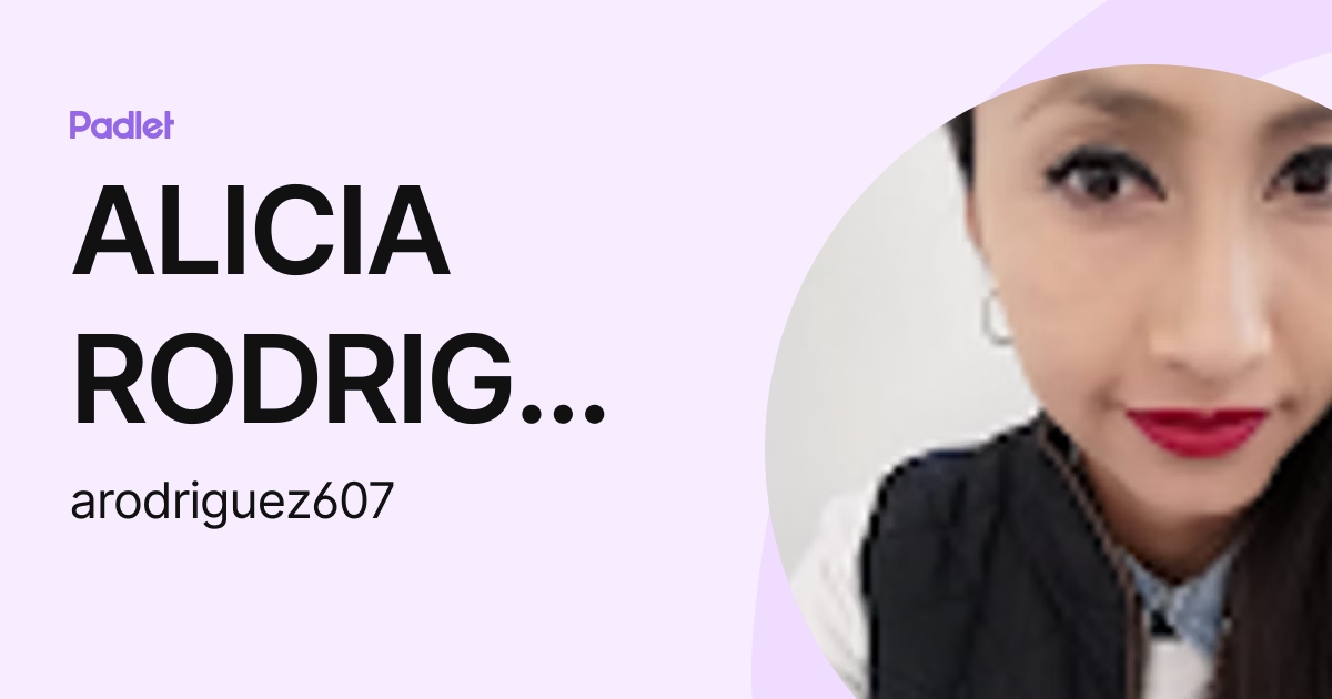 ALICIA RODRIGUEZ (arodriguez607) perfil | Padlet