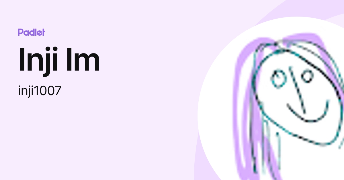 Inji Im (inji1007) profile | Padlet