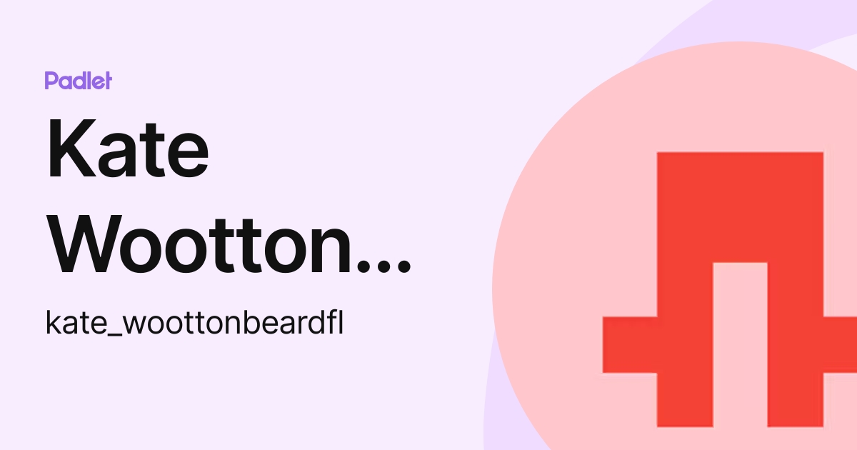 Kate Wootton-Beard (kate_woottonbeardfl) profile | Padlet