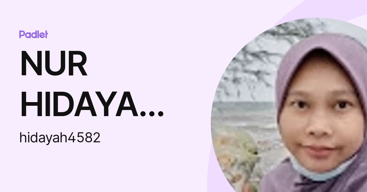NUR HIDAYAH BINTI AHMAD BM (hidayah4582) profile | Padlet