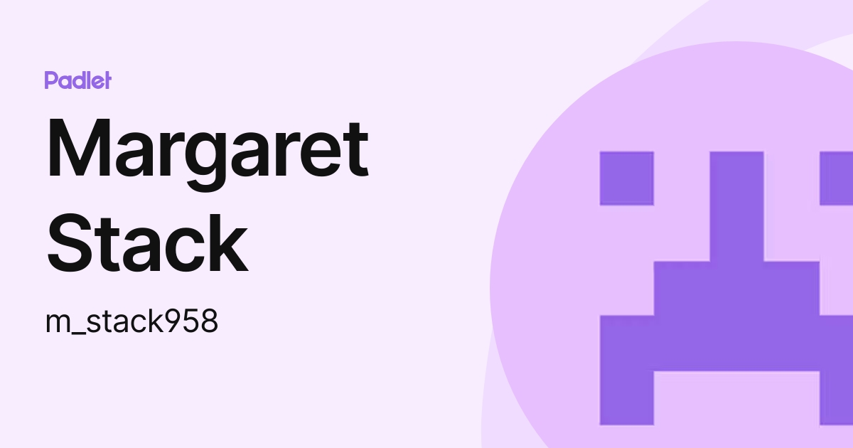 Margaret Stack (m_stack958) profile | Padlet