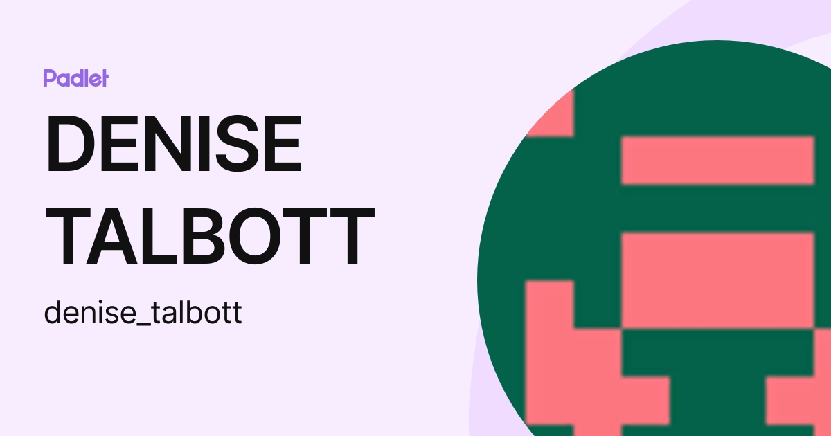 DENISE TALBOTT (denise_talbott) profile | Padlet