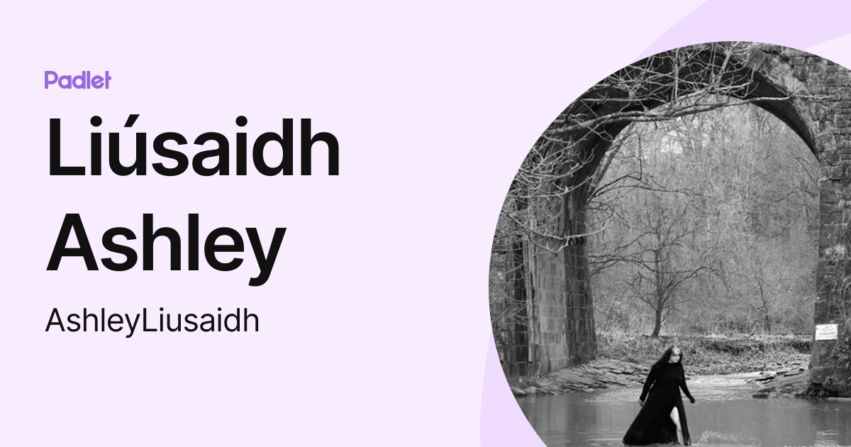 Liúsaidh Ashley (AshleyLiusaidh) profile | Padlet