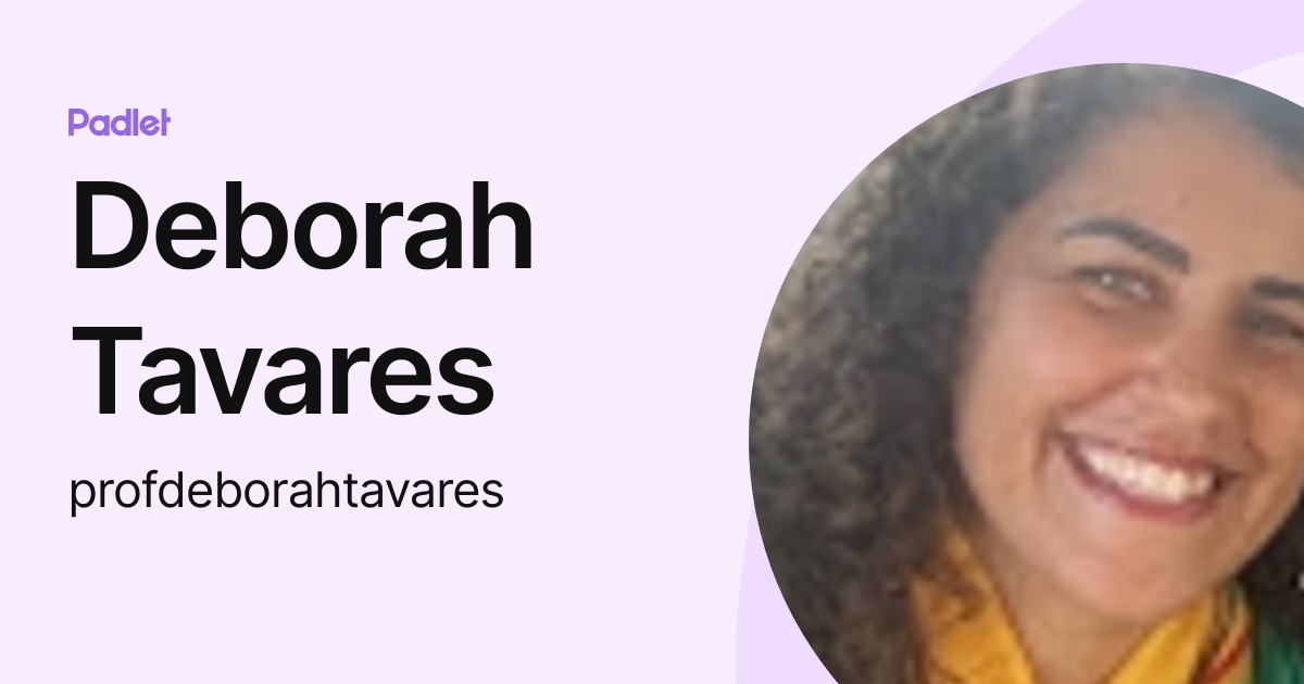 Deborah Tavares (profdeborahtavares) profile | Padlet
