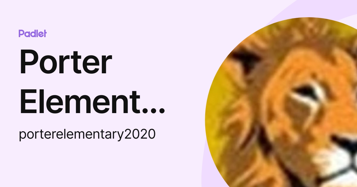 Porter Elementary (porterelementary2020) profile | Padlet