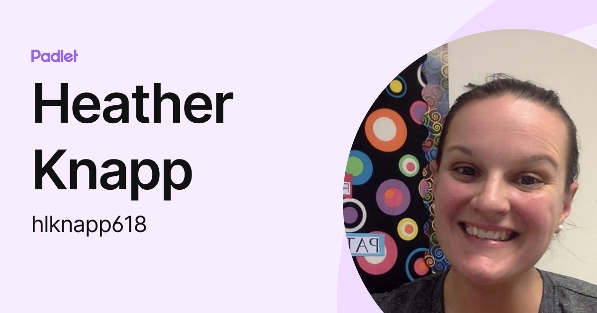 Heather Knapp (hlknapp618) profile | Padlet