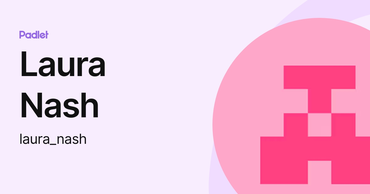 Laura Nash (laura_nash) profile | Padlet