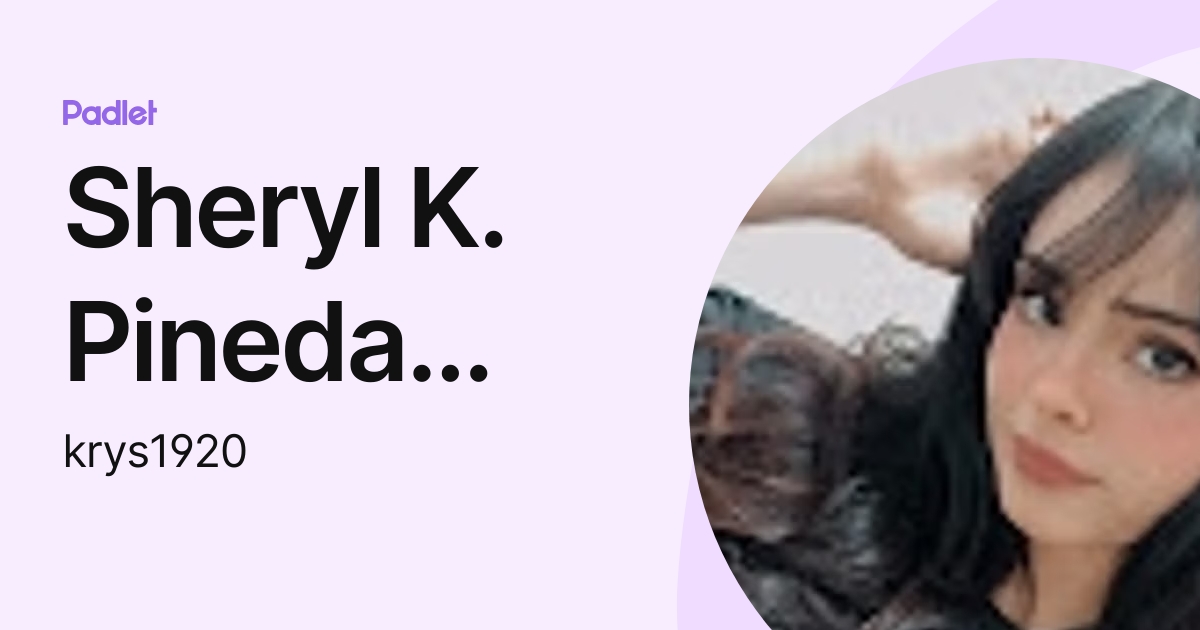Sheryl K. Pineda Canto (krys1920) profile | Padlet