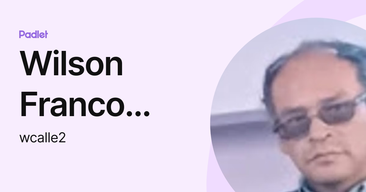 Wilson Franco Calle Taype (wcalle2) profile | Padlet