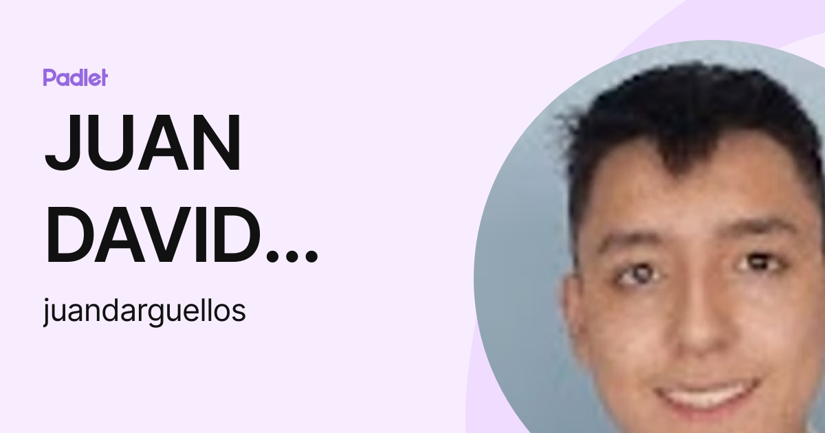 JUAN DAVID ARGUELLO SANCHEZ (juandarguellos) profile | Padlet