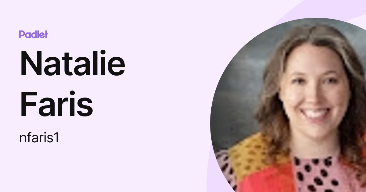 Natalie Faris (nfaris1) profile | Padlet