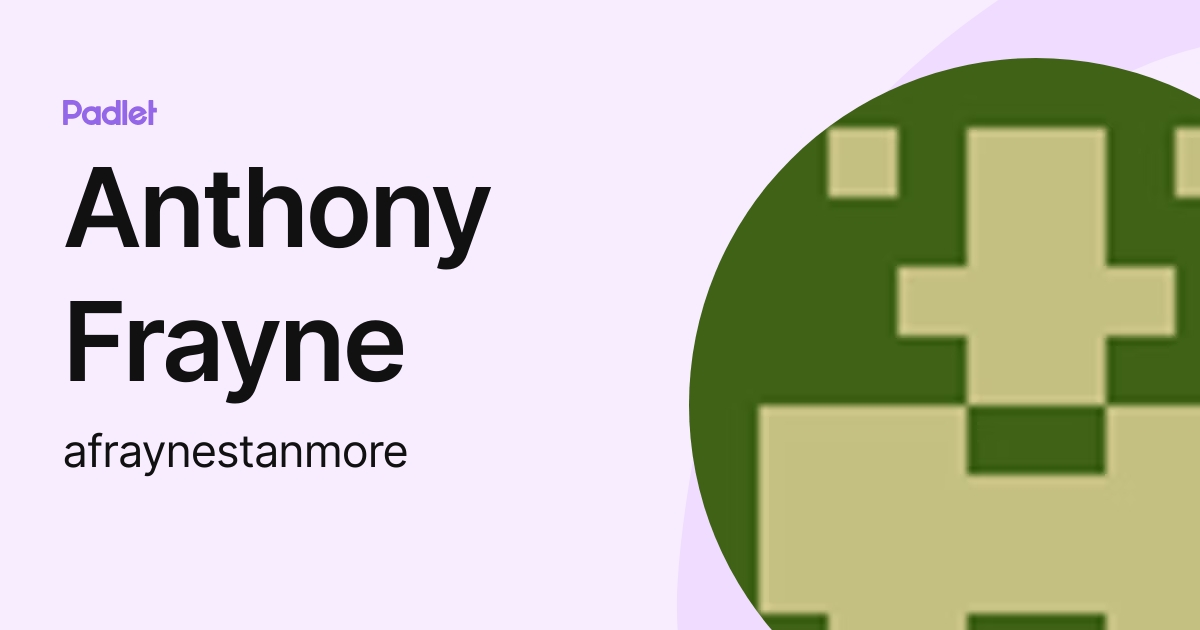 Anthony Frayne (afraynestanmore) profile | Padlet