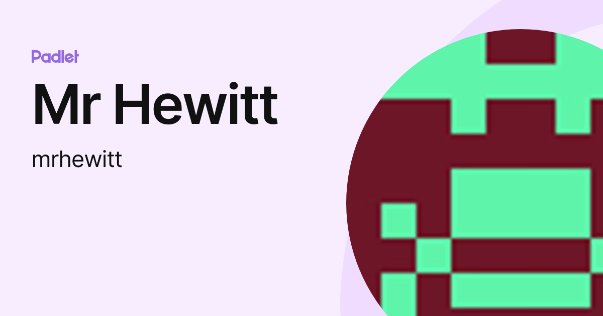 Mr Hewitt (mrhewitt) profile | Padlet