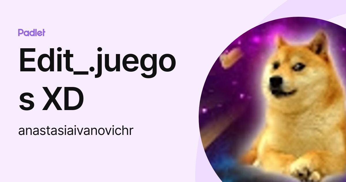 Edit_.juegos XD (anastasiaivanovichr) profile | Padlet