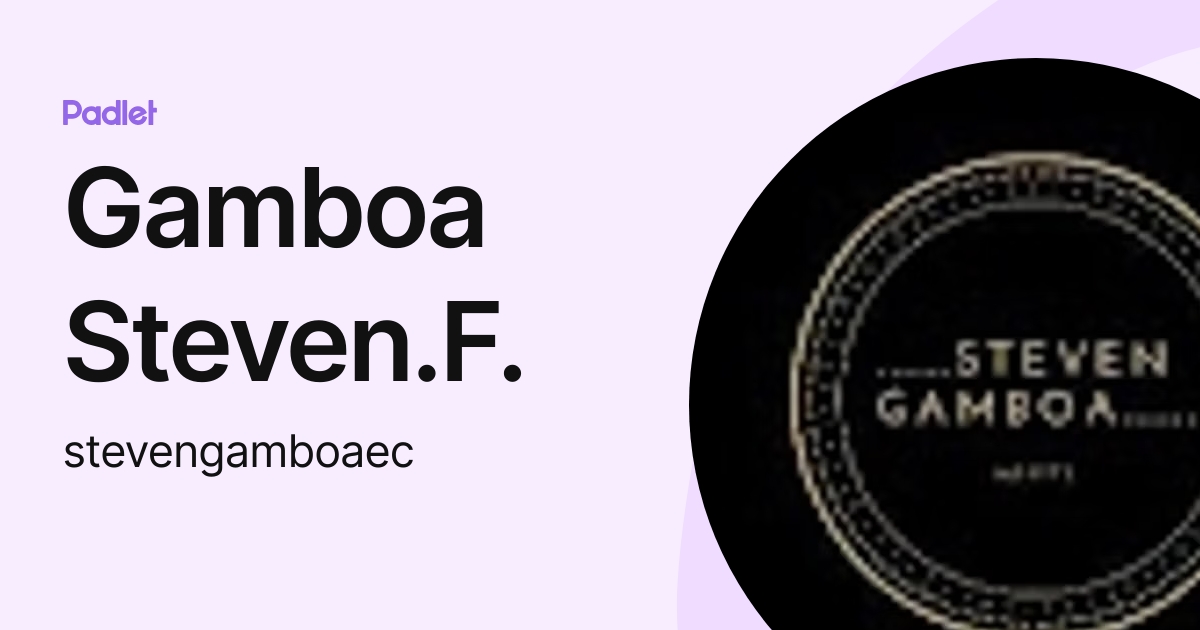 Gamboa Steven.F. (stevengamboaec) profile | Padlet